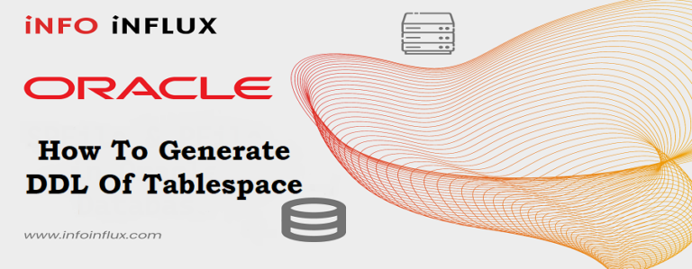 Generate DDL Of Tablespace - Info Influx
